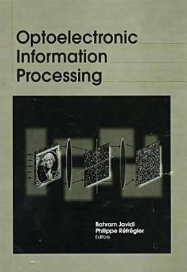 Optoelectronic Information Processing by Bahram Javidi, Philippe ...