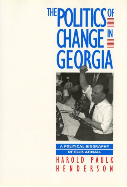 Georgia Governors in an Age of Change: From Ellis Arnall to George ...