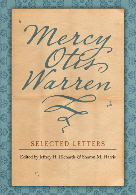 Mercy Otis Warren: Selected Letters by Mercy Otis Warren ...