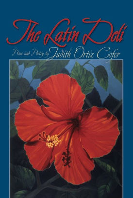 The Latin Deli: Prose and Poetry by Judith Ortiz Cofer, Hardcover ...