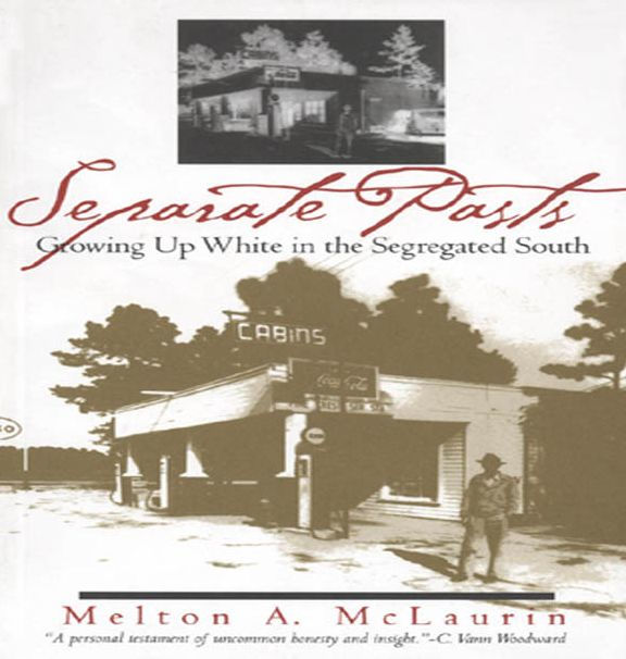 Separate Pasts: Growing Up White in the Segregated South by Melton A ...