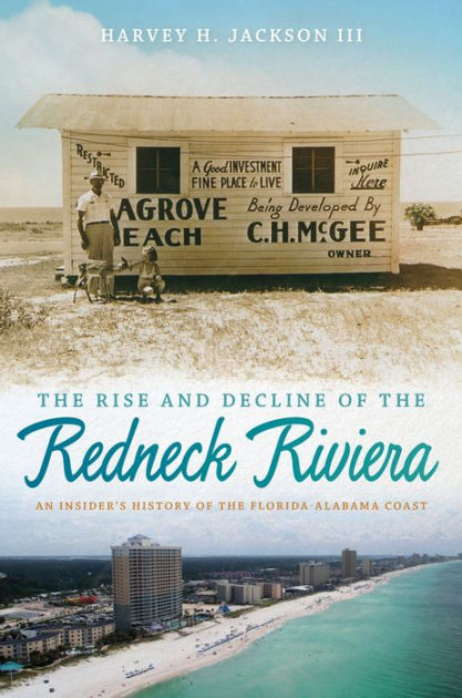 The Rise and Decline of the Redneck Riviera: An Insider's History of ...