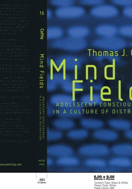Mind Fields: Adolescent Consciousness in a Culture of Distraction by ...