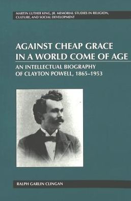 Against Cheap Grace in a World Come of Age: An Intellectual Biography ...