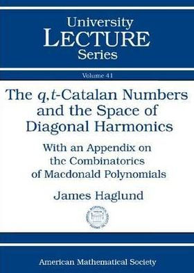 The q,t-Catalan Numbers and the Space of Diagonal Harmonics by James ...