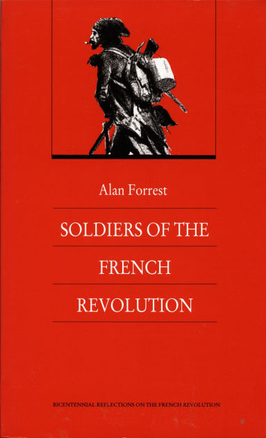 Soldiers of the French Revolution by Alan Forrest, Paperback | Barnes ...