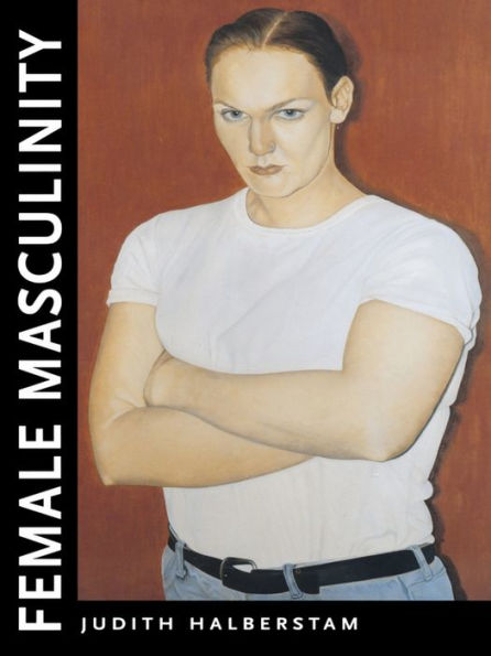 Female Masculinity by Jack Halberstam | eBook | Barnes & Noble®