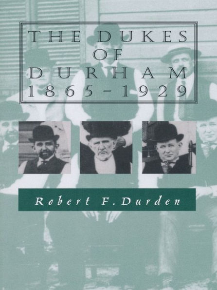 The Dukes of Durham, 1865-1929 by Robert F. Durden | eBook | Barnes ...