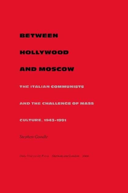Between Hollywood and Moscow: The Italian Communists and the Challenge ...