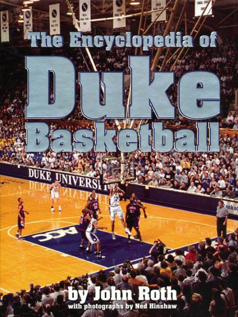 The Encyclopedia of Duke Basketball by John Roth, Hardcover | Barnes ...