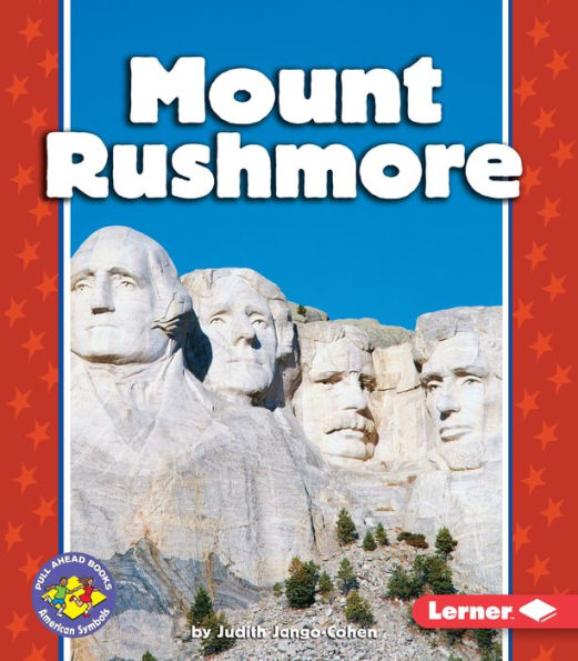 Mount Rushmore (Pull Ahead Books - American Symbols Series) by Judith ...