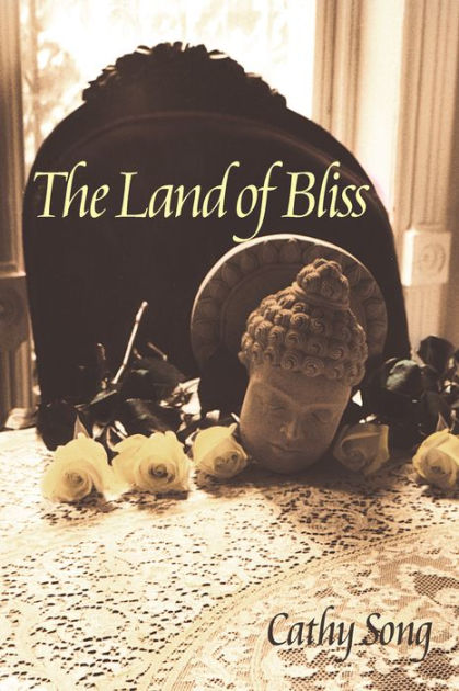The Land Of Bliss by Cathy Song, Paperback | Barnes & Noble®