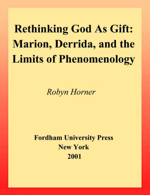 Rethinking God as Gift: Marion, Derrida, and the Limits of ...