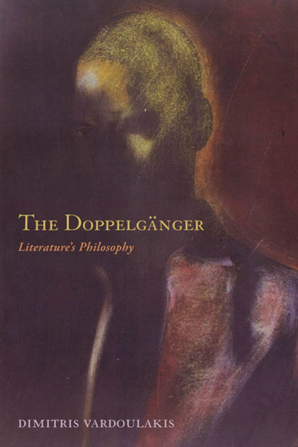 The Doppelganger: Literature's Philosophy by Dimitris Vardoulakis ...
