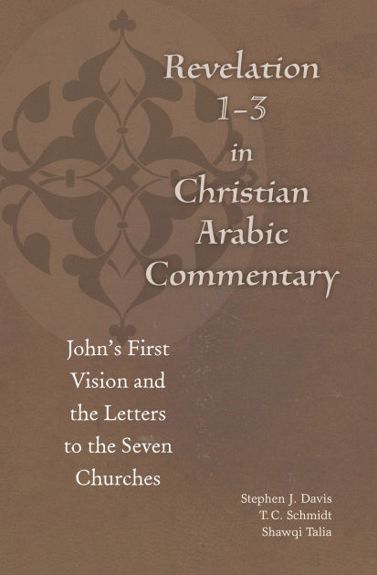 Revelation 1-3 in Christian Arabic Commentary: John's First Vision and ...