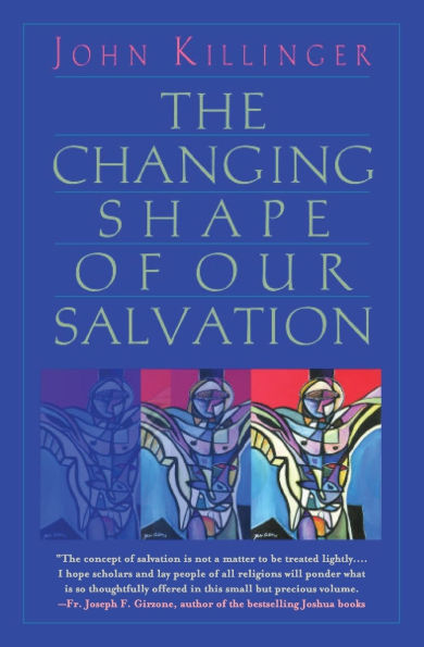 The Changing Shape of Our Salvation by John Killinger, Paperback ...