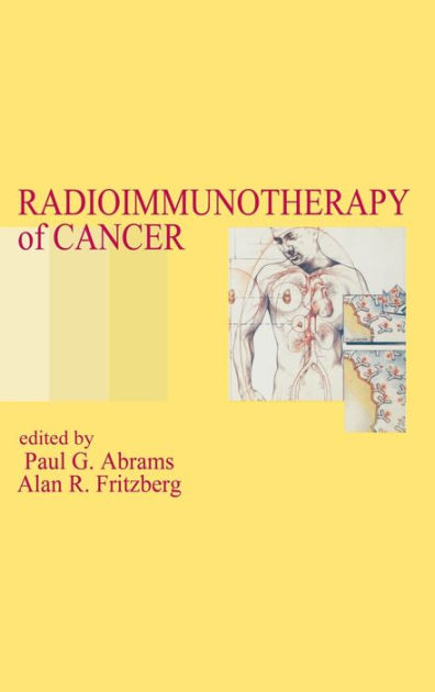 Radioimmunotherapy of Cancer by Paul G. Abrams, Alan R. Fritzberg ...