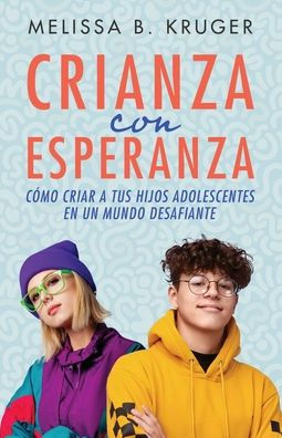 Crianza con esperanza (Parenting with Hope) by Melissa Kruger, Paperback | Barnes & Noble®
