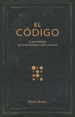 El código:12 prioridades que todo hombre debe conocer (The Man Code:12 ...
