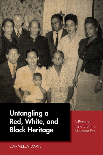 Untangling a Red, White, and Black Heritage: A Personal History of the ...