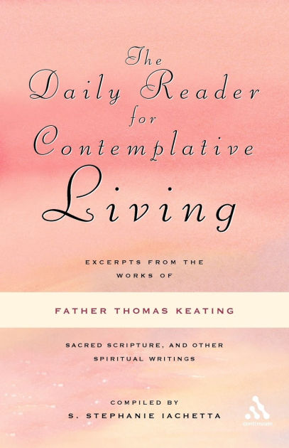 The Daily Reader for Contemplative Living: Excerpts from the Works of ...