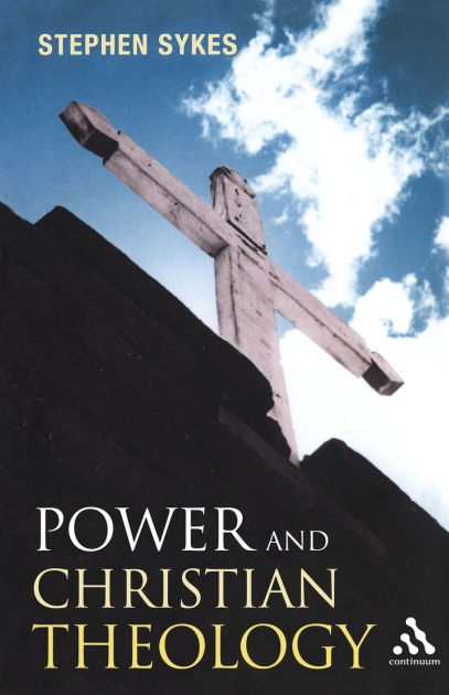 Power and Christian Theology by Stephen Sykes, Paperback | Barnes & Noble®