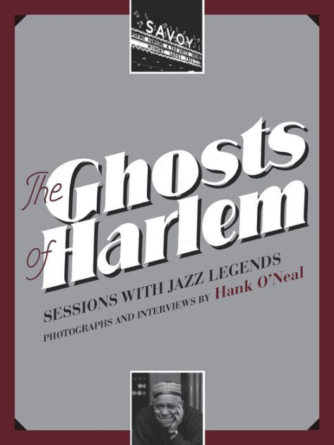 The Ghosts of Harlem: Sessions with Jazz Legends by Hank O'Neal ...