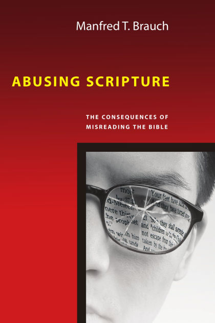 Abusing Scripture: The Consequences of Misreading the Bible by Manfred ...
