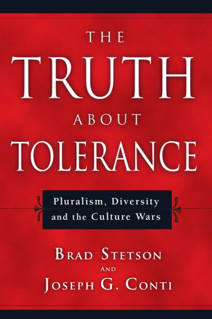 The Truth About Tolerance: Pluralism, Diversity and the Culture Wars by ...