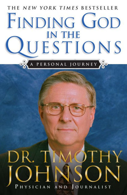 Finding God in the Questions: A Personal Journey by Timothy Johnson ...