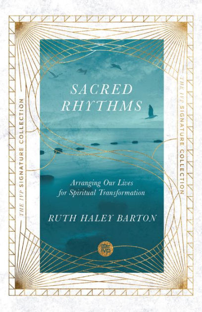 Sacred Rhythms: Arranging Our Lives for Spiritual Transformation by ...