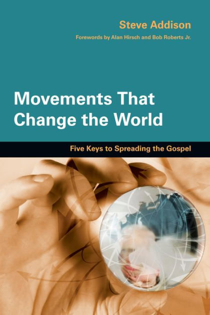 Movements That Change the World: Five Keys to Spreading the Gospel by ...