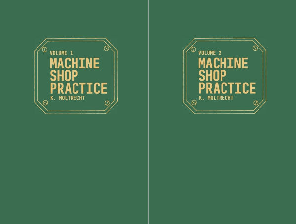 Machine Shop Practice: Volumes 1 & 2 by Karl Moltrecht, Hardcover ...