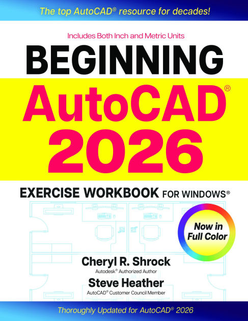 Beginning Autocad(r) 2026 Exercise Workbook: For Windows(r) by Cheryl R ...