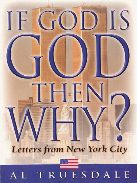 If God Is God... Then Why?: Letters from New York City by Al Truesdale ...