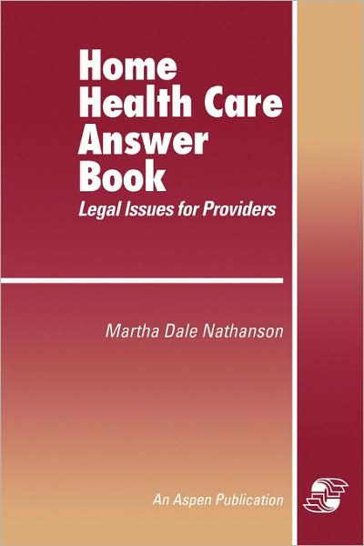 Home Health Care Answer Book by Martha Dale Nathanson, Larry Ed ...