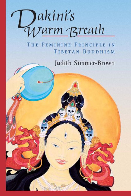 Dakini's Warm Breath: The Feminine Principle in Tibetan Buddhism by ...