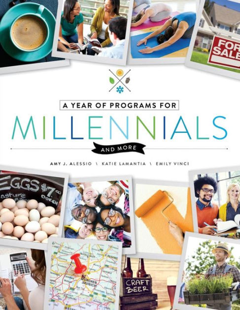 A Year of Programs for Millennials and More by Amy Alessio, Katie ...