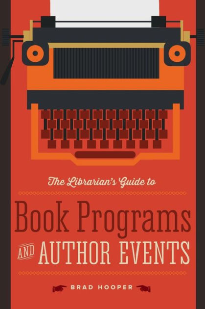 The Librarian's Guide to Book Programs and Author Events by Brad Hooper ...