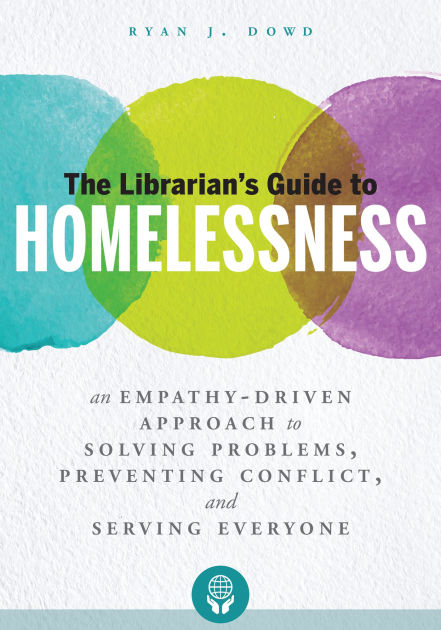 The Librarian's Guide to Homelessness: An Empathy-Driven Approach to ...