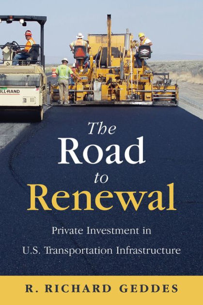 The Road to Renewal: Private Investment in the U.S. Transportation ...
