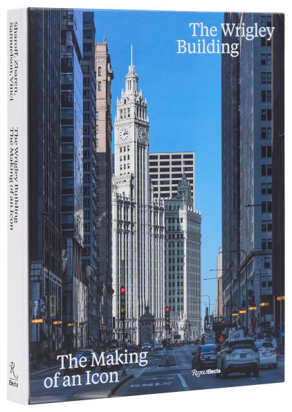 The Wrigley Building: The Making of an Icon by Robert Sharoff ...