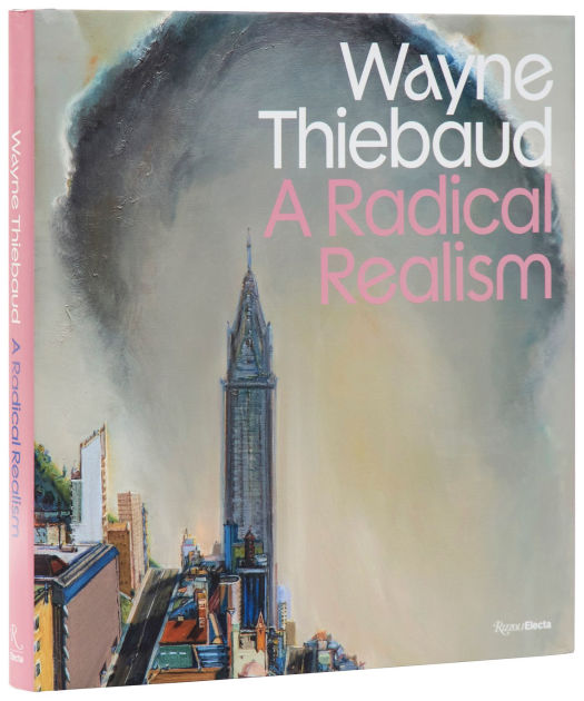 Wayne Thiebaud: A Radical Realism by Peter Frank, Hardcover | Barnes ...
