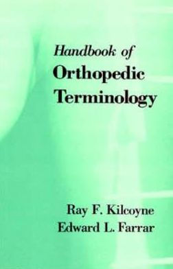 Handbook of Orthopedic Terminology / Edition 2 by Ray F. Kilcoyne, Ray ...