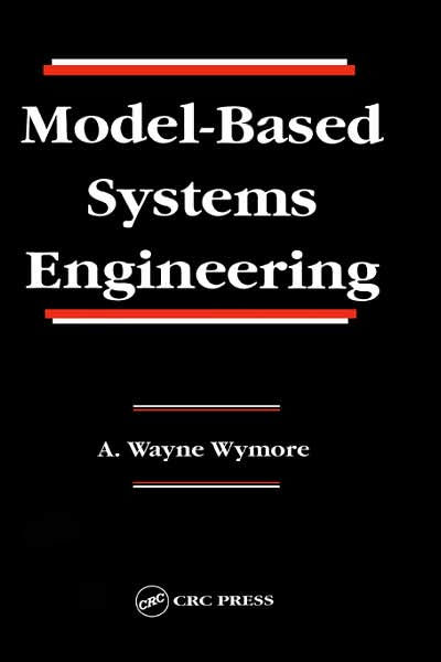 Model-Based Systems Engineering / Edition 1 by A. Wayne Wymore ...