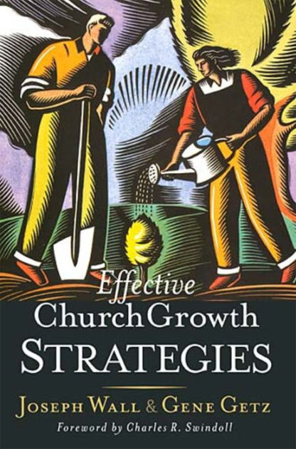 Effective Church Growth Strategies by Gene A. Getz, Joseph Wall ...