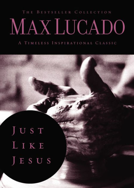 Just Like Jesus by Max Lucado, Paperback | Barnes & Noble®