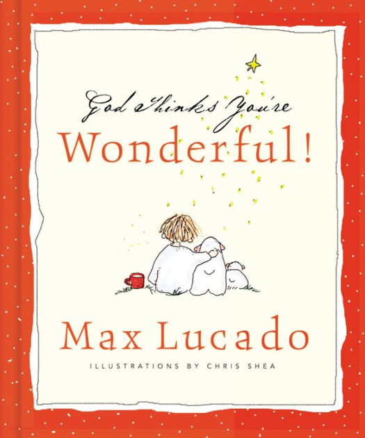 God Thinks You're Wonderful! by Max Lucado, Chris Shea, Hardcover ...