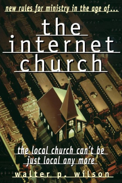 Internet Church by Walter Wilson, Paperback | Barnes & Noble®