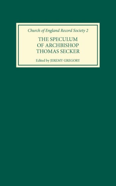 The Speculum of Archbishop Thomas Secker by Jeremy Gregory, Hardcover ...